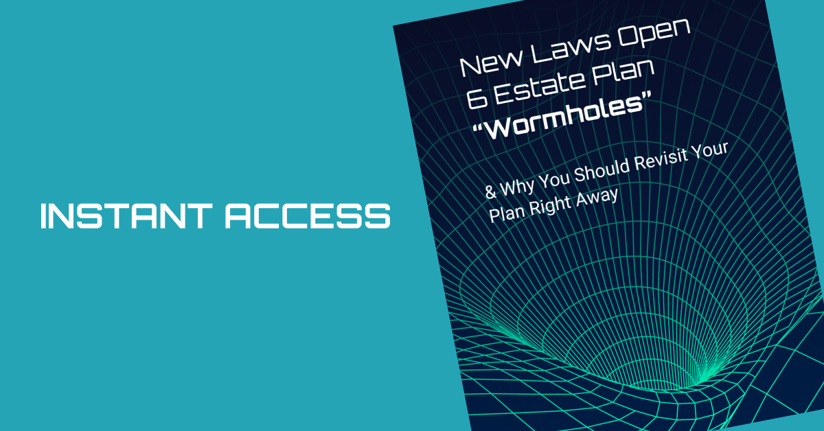 New Regulations Open 6 Estate Plan "Wormholes"